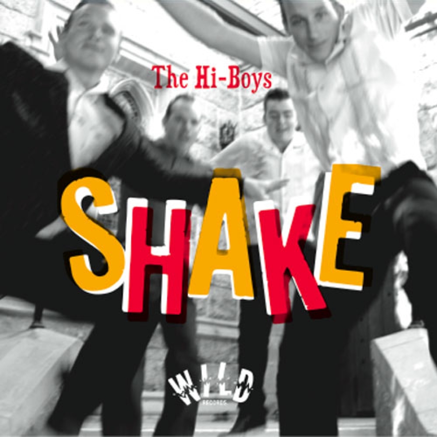 The Hi-Boys - Shake - Wild Records Europe